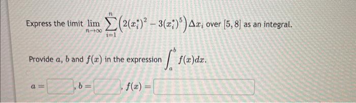 Solved Express the limit limn→∞∑i=1n(2(xi∗)2−3(xi∗)5)Δxi | Chegg.com
