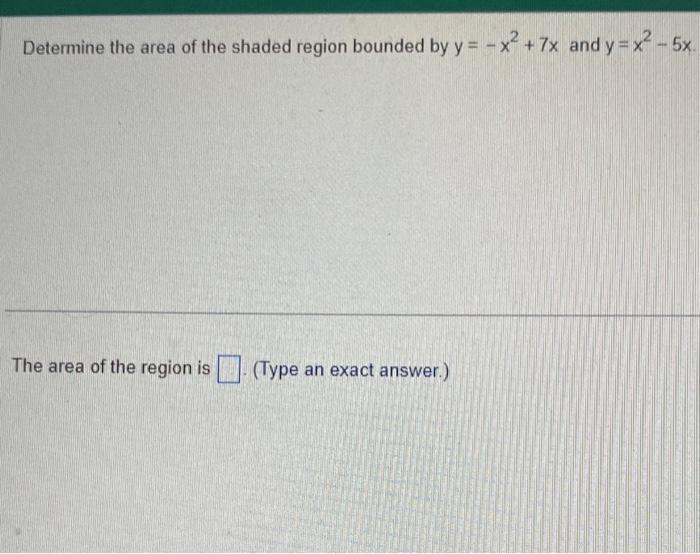 Solved Determine the area of the shaded region bounded by | Chegg.com