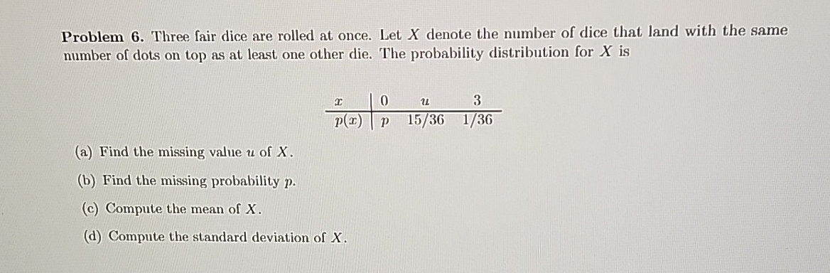 Solved Problem 6. ﻿Three fair dice are rolled at once. Let x | Chegg.com