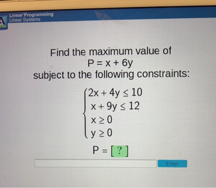 Solved Linear Programming Linear Systems Find the maximum | Chegg.com
