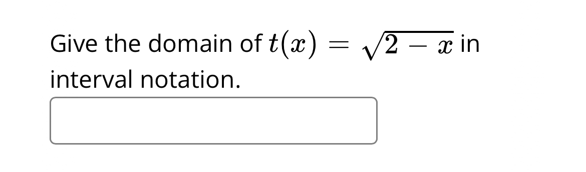 Solved Give the domain of t(x)=2-x2 ﻿in interval notation. | Chegg.com