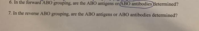Solved 6. In the forward 'ABO grouping, are the ABO antigens | Chegg.com