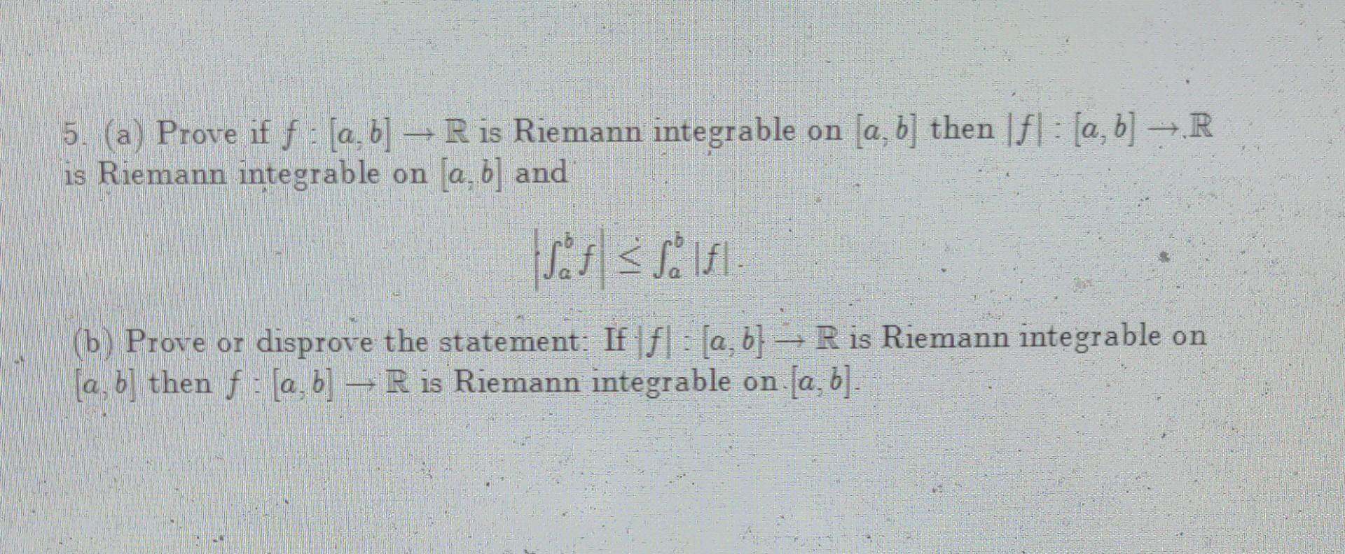 Solved 5. (a) Prove if f:[a,b]→R is Riemann integrable on | Chegg.com