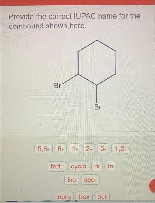 [Solved]: Provide the correct IUPAC name for the compound s