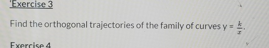 Solved ‘Exercise 3 Find the orthogonal trajectories of the | Chegg.com