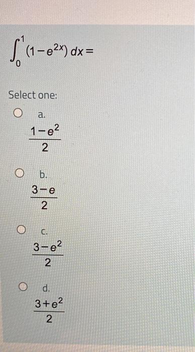 Solved [, (1-02dx = Select one: a. 1-e² 2 O b. 3-e 2 C. 3-e2 | Chegg.com