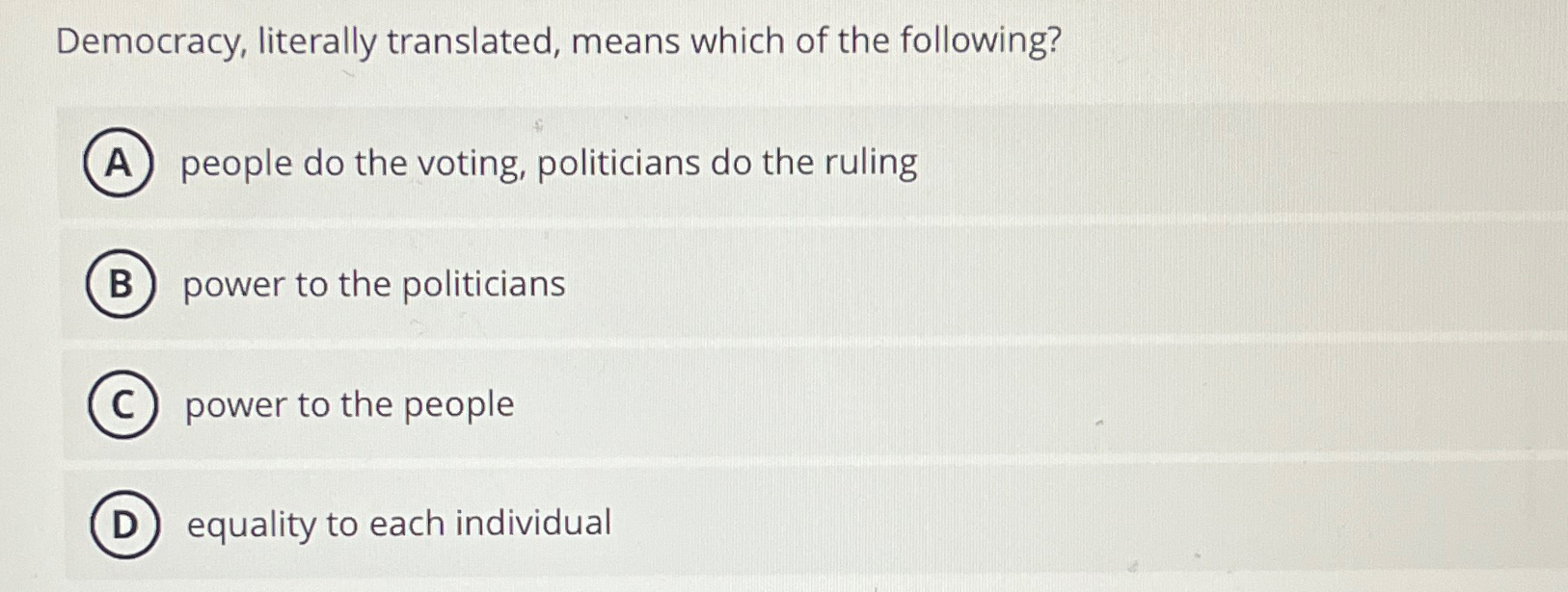 Solved Democracy, literally translated, means which of the | Chegg.com