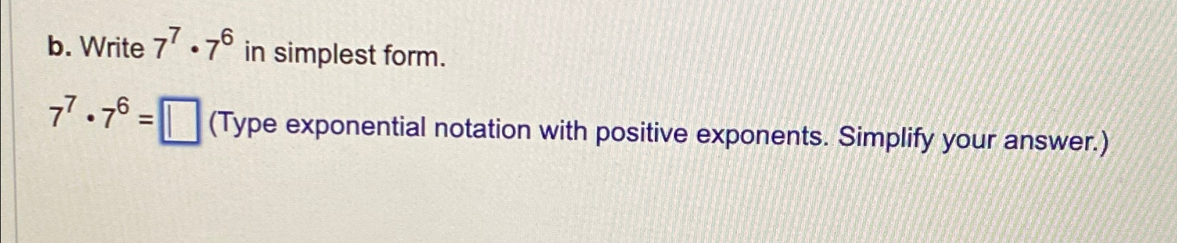 Solved b. ﻿Write 77*76 ﻿in simplest form.77*76=, (Type | Chegg.com