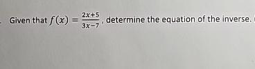 Solved Given that f(x)=2x+53x-7, ﻿determine the equation of | Chegg.com