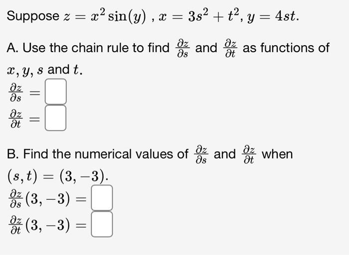 Solved Suppose z=x2sin(y),x=3s2+t2,y=4st A. Use the chain | Chegg.com