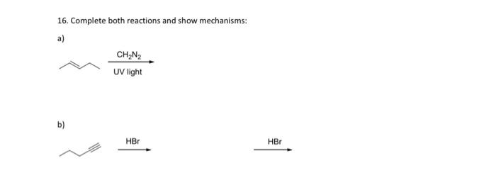 16. Complete both reactions and show mechanisms: a) | Chegg.com