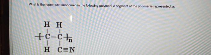 Solved What is the repeat unit (monomer) in the following | Chegg.com