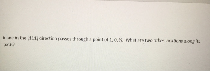 Solved A line in the [111] direction passes through a point | Chegg.com