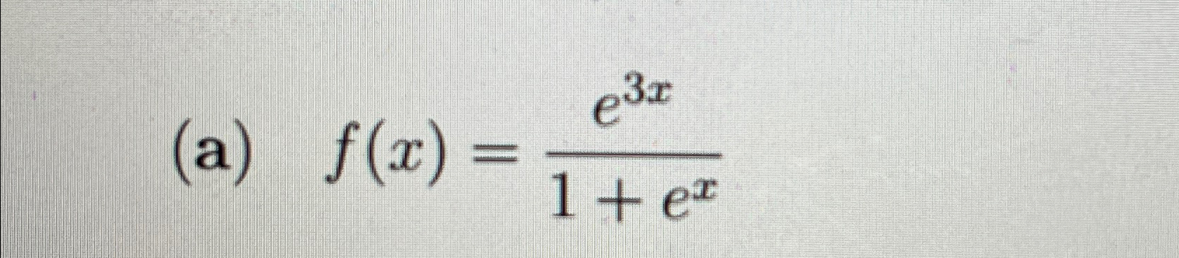 Solved (a) f(x)=e3x1+ex, ﻿find derivative | Chegg.com