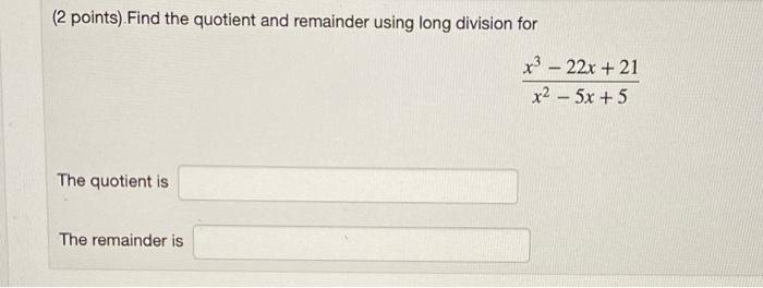 Solved (2 points) Find the quotient and remainder using long | Chegg.com