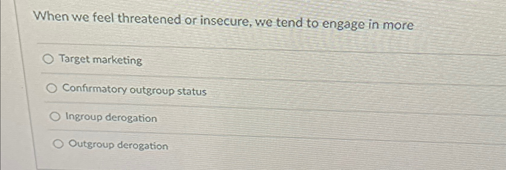 Solved When we feel threatened or insecure, we tend to | Chegg.com