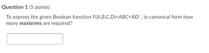 Solved Question 1 (5 points) To express the given Boolean | Chegg.com