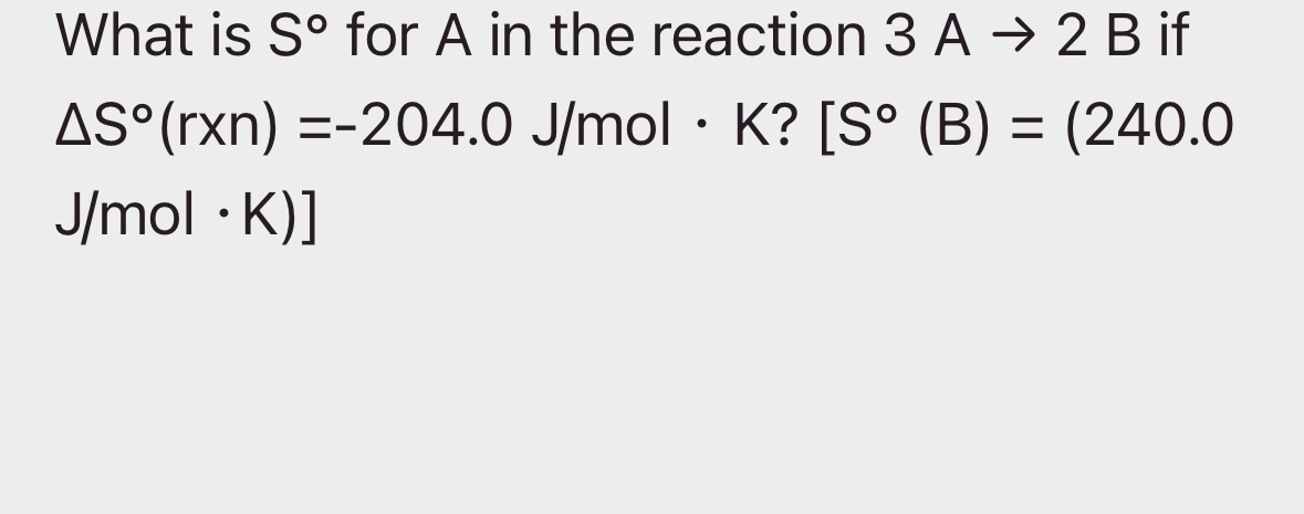 Solved What is S° ﻿for A in the reaction 3A→2B ﻿if Jmol*K | Chegg.com