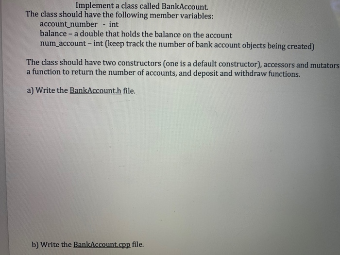 Solved Implement a class called BankAccount. The class | Chegg.com