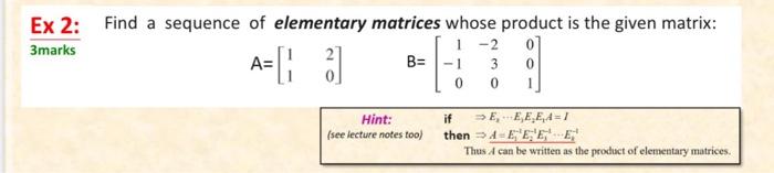 Solved Ex 2: Find a sequence of elementary matrices whose | Chegg.com