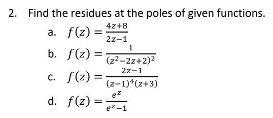 Solved 2. Find the residues at the poles of given functions. | Chegg.com