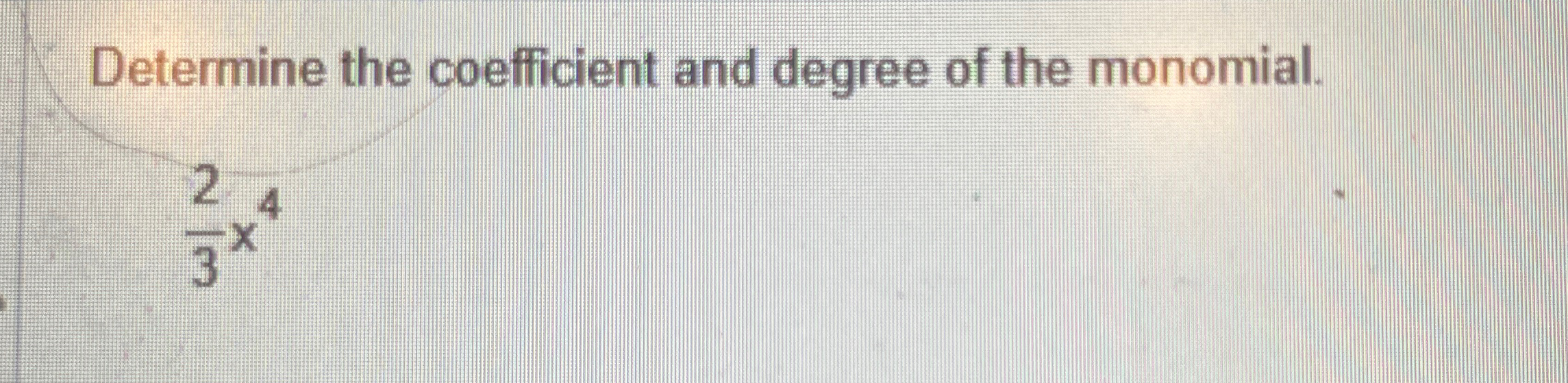 Solved Determine the coefficient and degree of the | Chegg.com