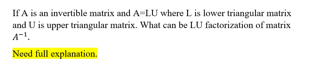 Solved If A ﻿is an invertible matrix and A=LU ﻿where L ﻿is | Chegg.com