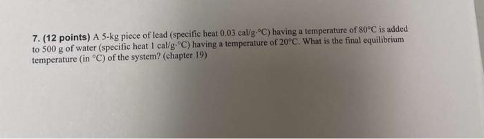 Solved 7. (12 points) A 5−kg piece of lead (specific heat | Chegg.com
