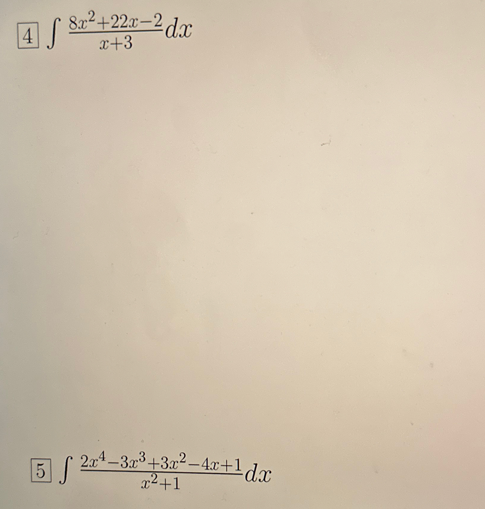 Solved 4∫﻿﻿8x2+22x-2x+3dx5∫﻿﻿2x4-3x3+3x2-4x+1x2+1dx4 ﻿and 5 | Chegg.com