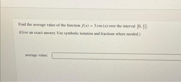 Solved Find the average value of the function f(x)=5cos(x) | Chegg.com