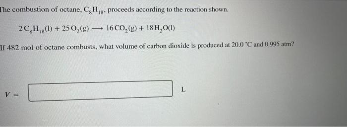Solved he combustion of octane, C8H18, proceeds according to | Chegg.com