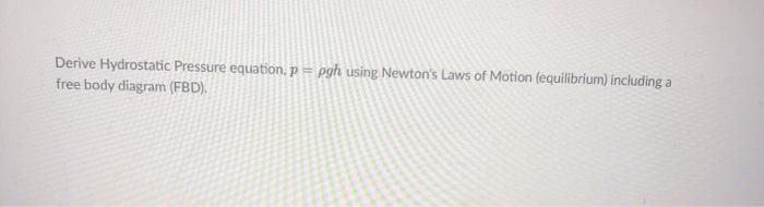 Solved Derive Hydrostatic Pressure equation. p = pgh using | Chegg.com