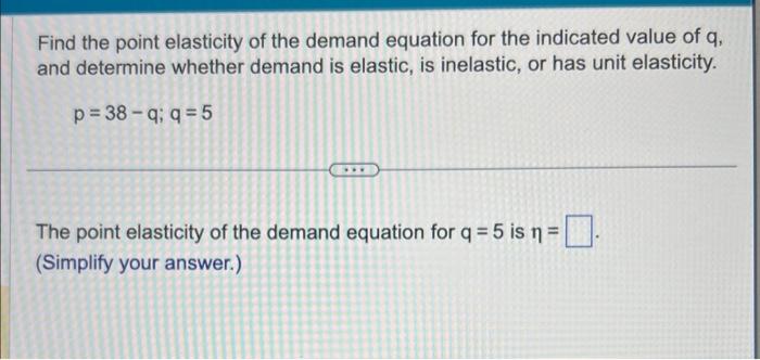 Solved Find the point elasticity of the demand equation for | Chegg.com