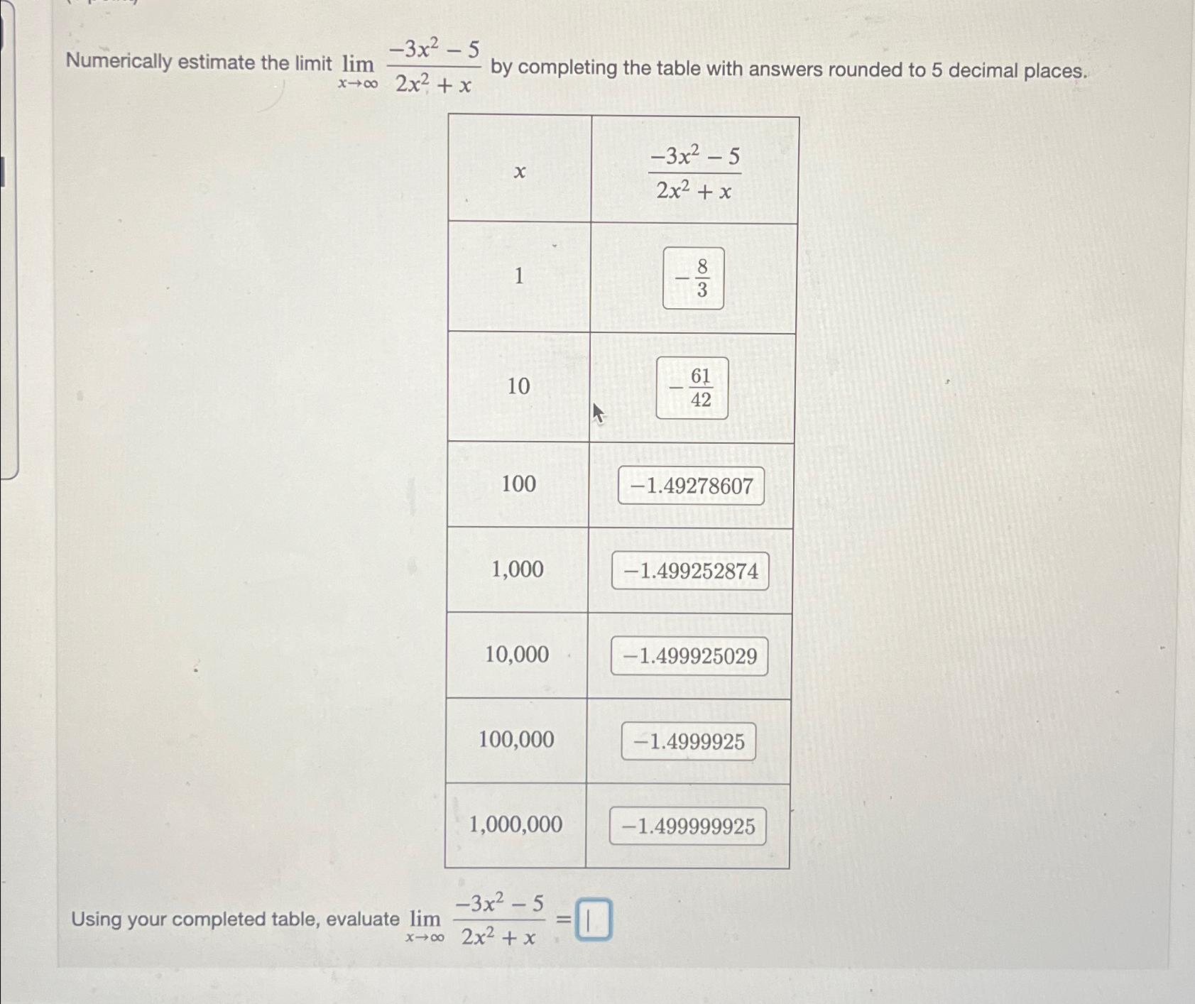 Solved Numerically estimate the limit limx→∞-3x2-52x2+x ﻿by | Chegg.com