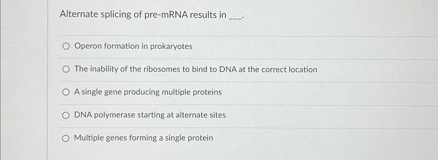 Solved Alternate splicing of pre-mRNA results inOperon | Chegg.com