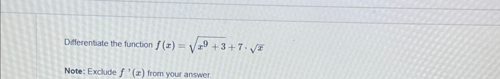 Solved Differentiate the function f(x)=x9+32+7*x2Note: | Chegg.com