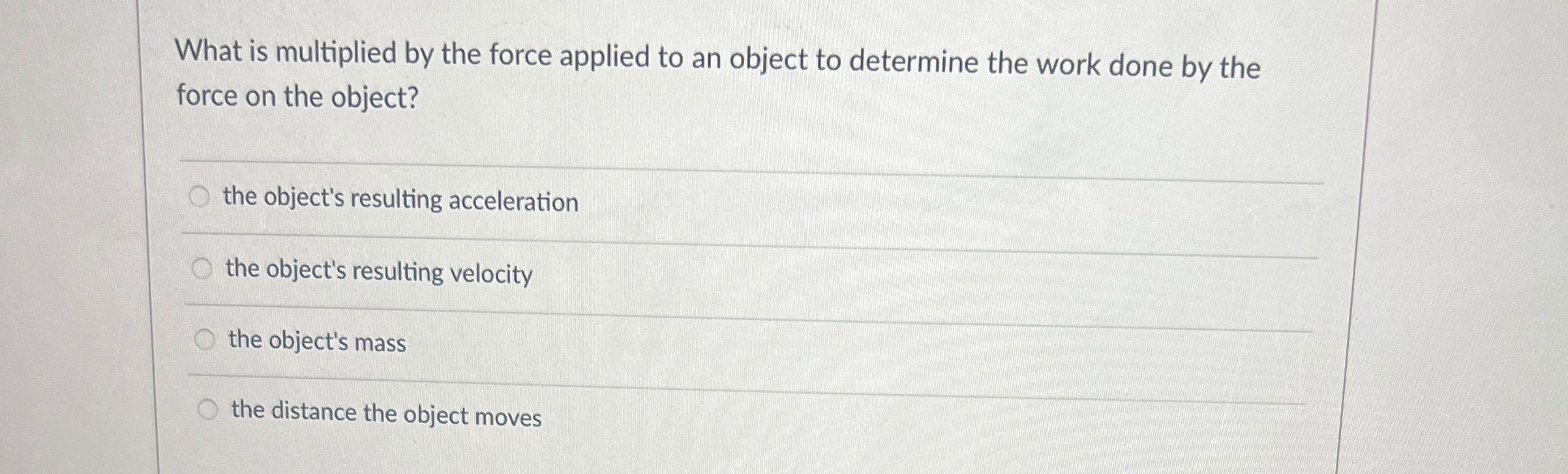 Solved What is multiplied by the force applied to an object | Chegg.com