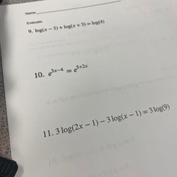 Solved log(x−3)+log(x+3)=log(4) 10. e3x−4=e5+2x 11. | Chegg.com