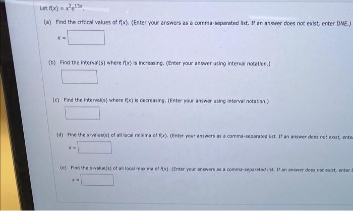 Solved f(x)=x2e13x Find the critical values of f(x). (Enter | Chegg.com