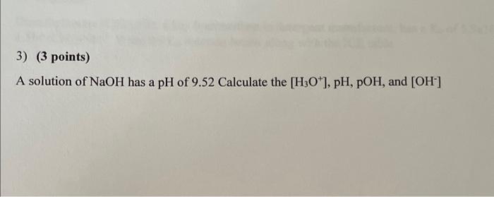 Solved 3) (3 points) A solution of NaOH has a pH of 9.52 | Chegg.com