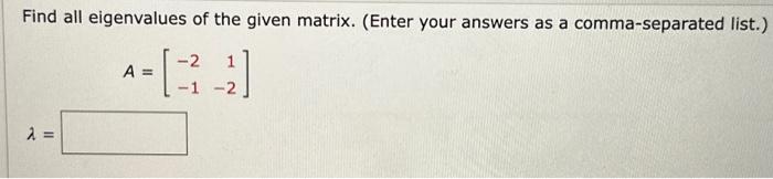 Solved Find all eigenvalues of the given matrix. (Enter your | Chegg.com