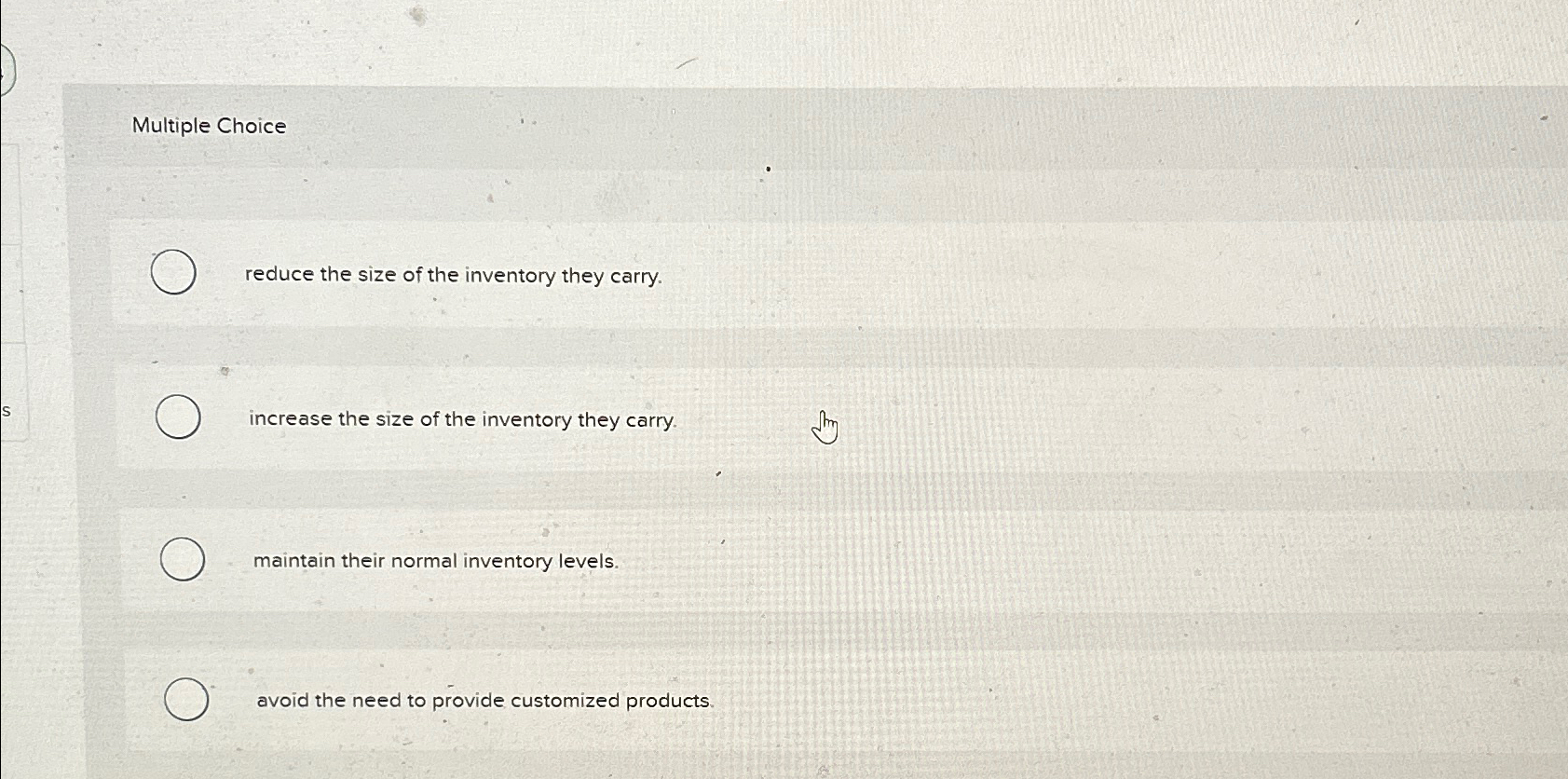 Solved Multiple Choicereduce the size of the inventory they | Chegg.com