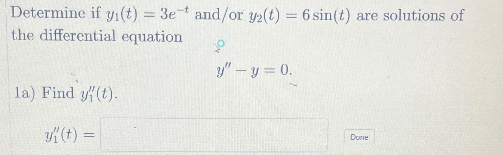 Solved Determine if y1(t)=3e-t ﻿and/or y2(t)=6sin(t) ﻿are | Chegg.com
