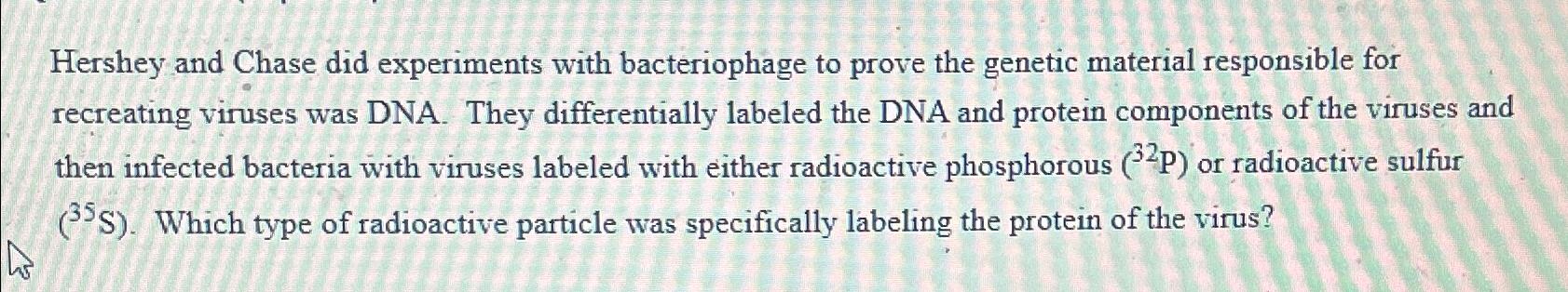 Solved Hershey and Chase did experiments with bacteriophage | Chegg.com