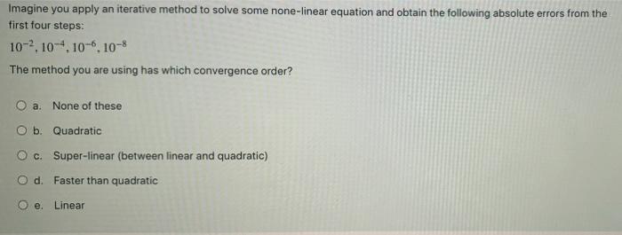 Solved Imagine you apply an iterative method to solve some | Chegg.com