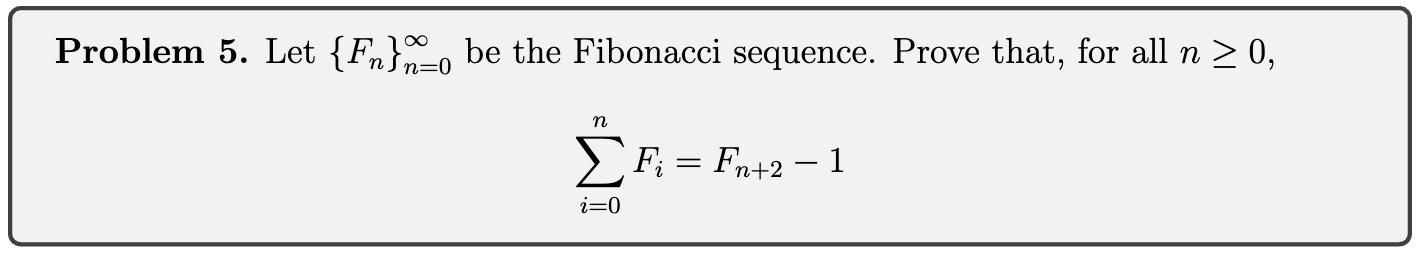 Solved Problem 5. ﻿Let {Fn}n=0∞ ﻿be the Fibonacci sequence. | Chegg.com