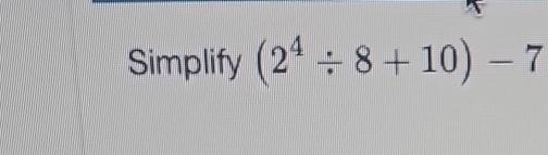Solved Simplify (24÷8+10)-7 | Chegg.com