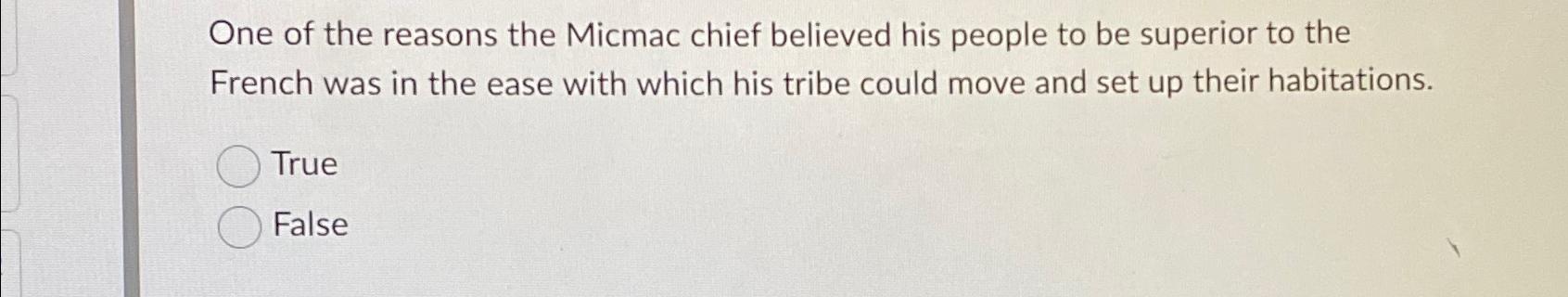 Solved One of the reasons the Micmac chief believed his | Chegg.com
