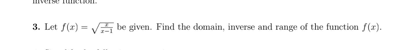 Solved 3. Let f(x)=x−1x be given. Find the domain, inverse | Chegg.com