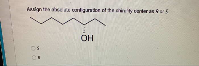 Solved Assign the absolute configuration of the chirality | Chegg.com